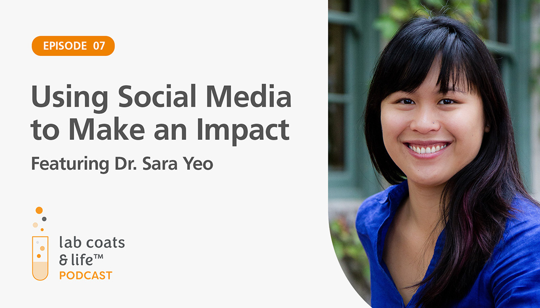 Ep. 7: "Using Social Media to Make an Impact" Featuring Dr. Sara Yeo - The Lab Coats & Life Podcast